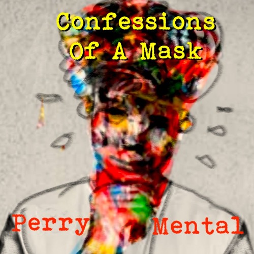Stream Confessions Of A Mask by Perry Mental | Listen online for free ...