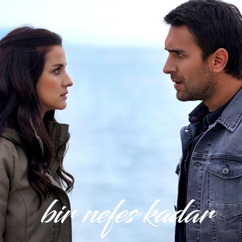 Bir Nefes Kadar by Sen Anlat Karadeniz Müzikleri | Free Listening on ...