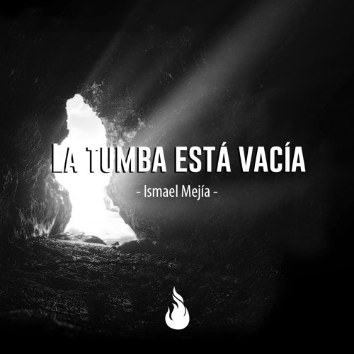 Stream La tumba está vacía - Ismael Mejía by IC SHALOM | Listen online ...