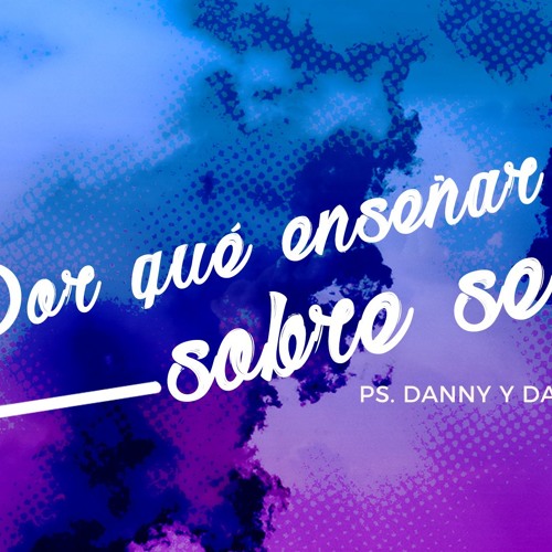 Stream ¿Por qué Enseñar Sobre Sexo? | Ps. Danny y Daniela Príncipe by ...