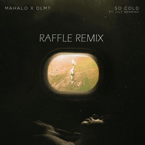 Stream Mahalo X DLMT - So Cold (ft. Lily Denning) (RAFFLE Remix) by NO ...