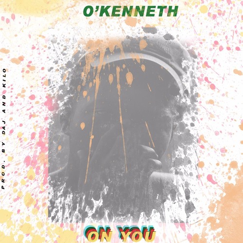 Stream O'Kenneth - On You (Prod.by DAJ)mixed By RJ by yga Okenneth ...