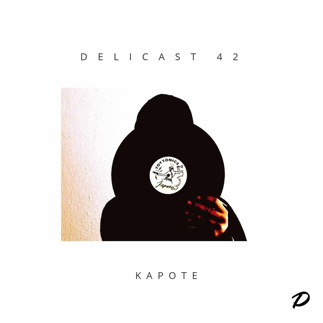 Stream #42 - KAPOTE by DELICAST | Listen online for free on SoundCloud