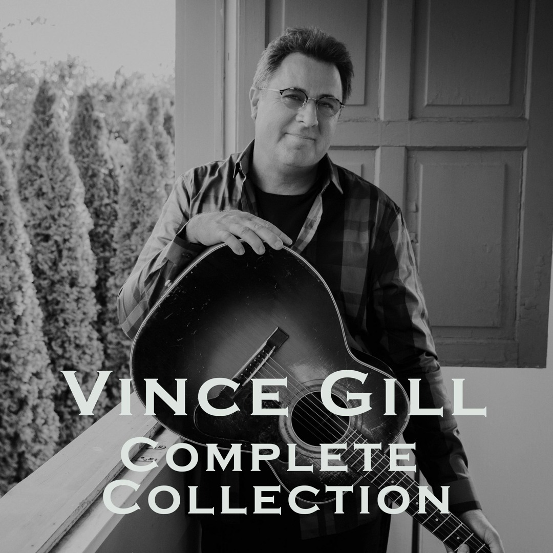 Stream Vince Gill | Listen to Vince Gill Complete Collection playlist ...