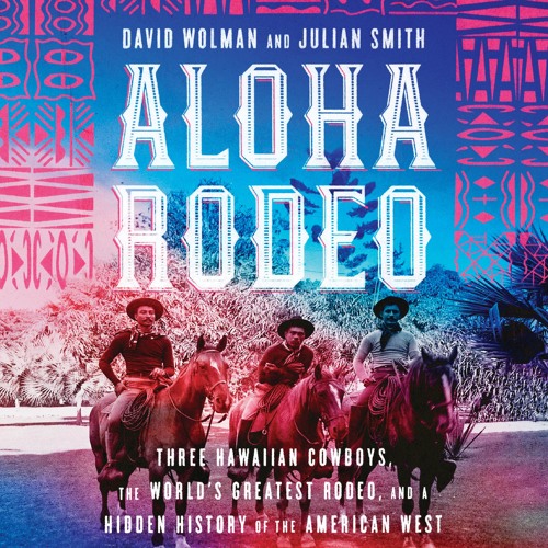 Stream ALOHA RODEO by David Wolman and Julian Smith from HarperAudio US ...