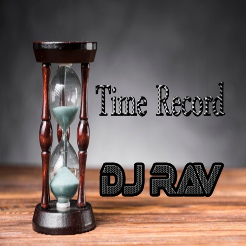 Stream Time Record - Dj RAV by Raul Villarroel | Listen online for free ...