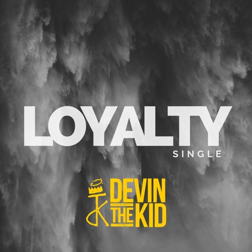 Stream Loyalty by Devin The Kid | Listen online for free on SoundCloud