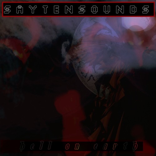 Stream Hell On Earth(Prod.Saytensounds) by 𝐒𝐚𝐲𝐭𝐞𝐧 𝐒𝐨𝐮𝐧𝐝𝐬™ | Listen ...