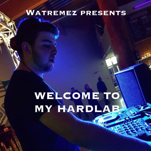 Watremez - Welcome To My Hardlab 31 2019-04-25
