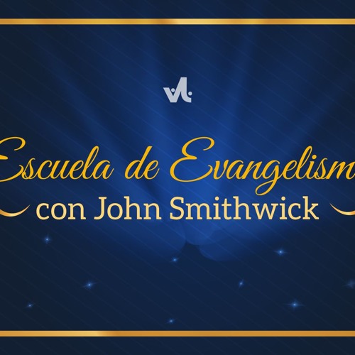 Stream Escuela de Evangelismo I | Ev. John Smithwick by Verdad y ...