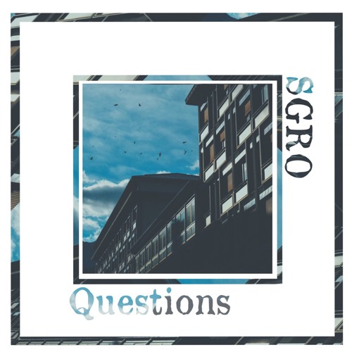 Stream SGRO - Questions by SGRO | Listen online for free on SoundCloud