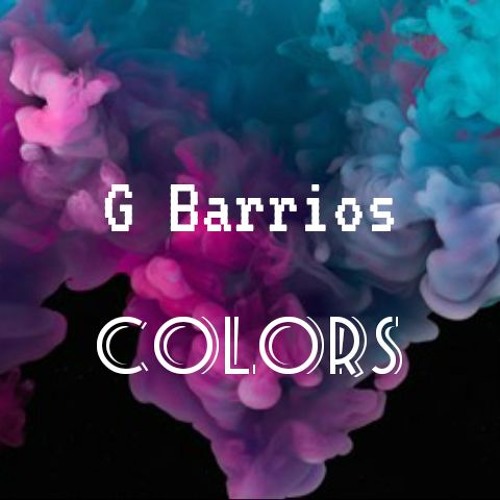 Stream Colors by G Barrios | Listen online for free on SoundCloud