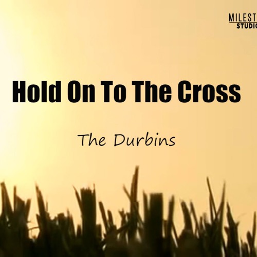 Stream Hold On To The Cross by Roger Durbin | Listen online for free on ...