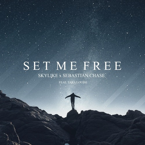 Stream Skylike & Sebastian Chase - Set Me Free (ft. Tara Louise) by ...