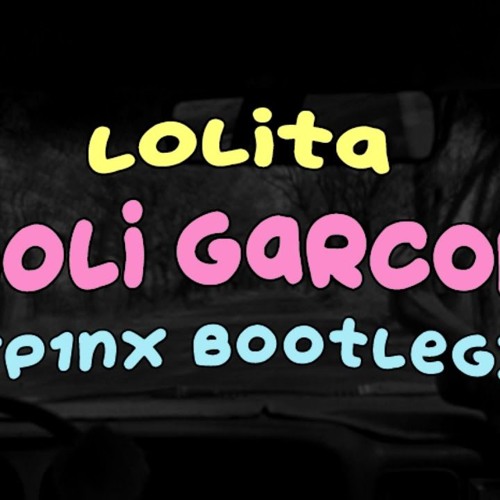 Lolita - Joli Garcon (P1NX Bootleg) - Listen to music