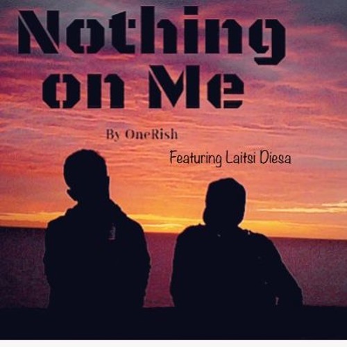 Stream Nothing on Me by OneRish | Listen online for free on SoundCloud