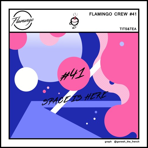Stream Flamingo Crew #41 - Tits & Tea - SPACE IS HERE by TITS&TEA ...