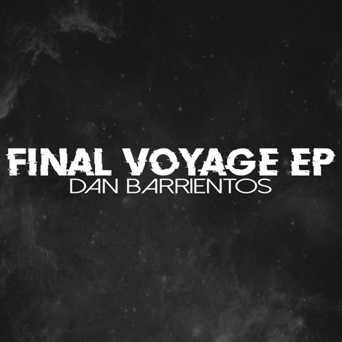 Stream Dan Barrientos | Listen to Final Voyage EP (FREE DL) playlist ...