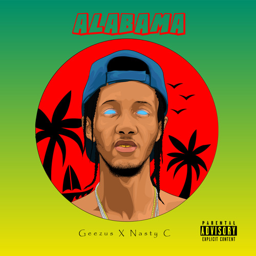 Stream Alabama - Geezus X Nasty C (Prod. Gemini Major) by Geezus L-Trip ...
