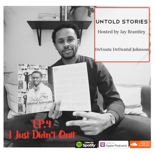 Stream episode EP. 4: I Just Didn't Quit Ft. DeVonte Dr Dental Johnson by Untold Stories Hosted ...