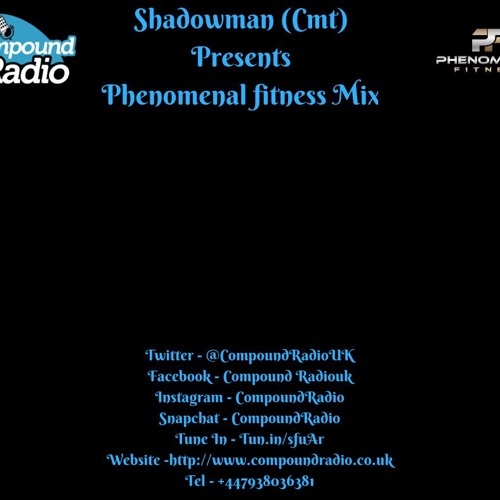 Stream ShadowMan (Cmt) Presents Phenomenal Fitness Mix by compound ...