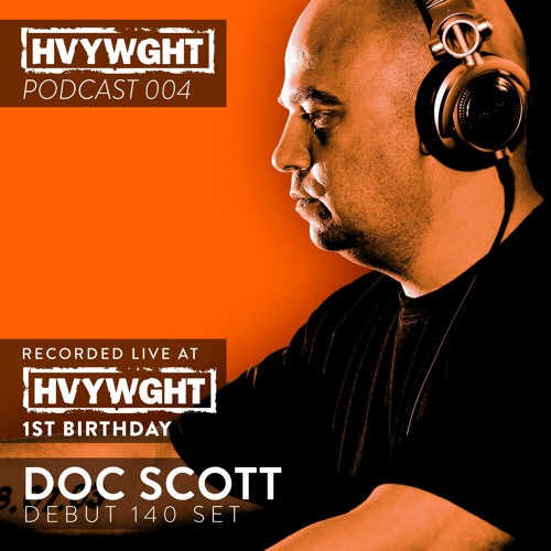 Stream Doc Scott Debut 140 Set - Recorded Live at HVYWGHT 1st Birthday ...