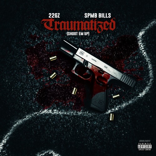Stream Traumatized (Shoot 'em Up) by 22Gz ft SPMB Bills by 22Gz ...