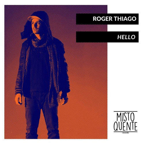 Stream Roger Thiago - Hello by Misto Quente Records | Listen online for ...