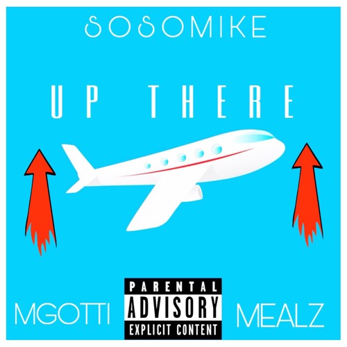 Stream SOSOMIKE - Up There (feat. M'Gotti & Mealz) by Sosomike | Listen ...