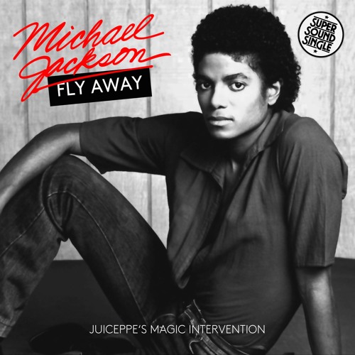 Stream MICHAEL JACKSON - Fly Away (JUICEPPE'S MAGIC INTERVENTION) by ...