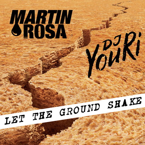 Stream Martin Rosa & Dj YouRi - Let The Ground Shake [FREE DOWNLOAD] by ...