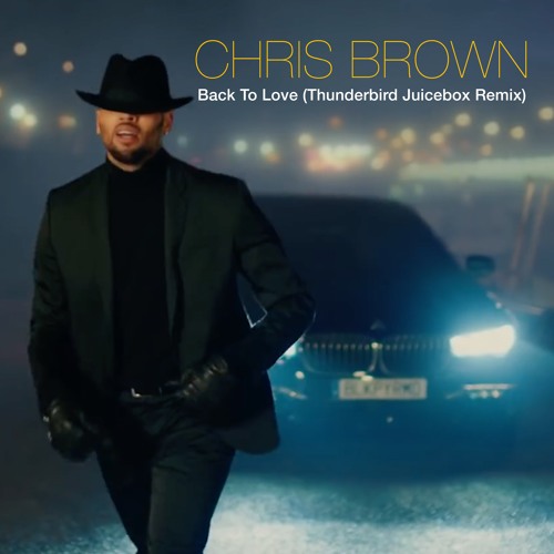 Stream Chris Brown - Back To Love (Thunderbird Juicebox Remix) by ...