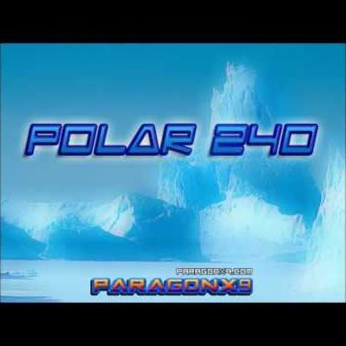 Stream ParagonX9 - Polar 240 by Th47ch | Listen online for free on ...