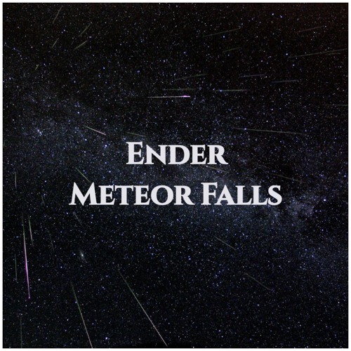 Stream Meteor Falls by Ender | Listen online for free on SoundCloud