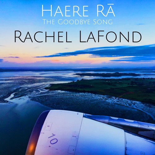Stream Haere Rā - The Goodbye Song by Rachel LaFond | Listen online for ...