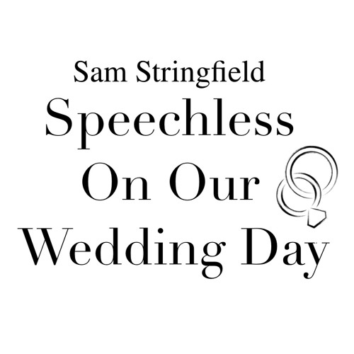 Stream Speechless On Our Wedding Day by Sam Stringfield | Listen online ...