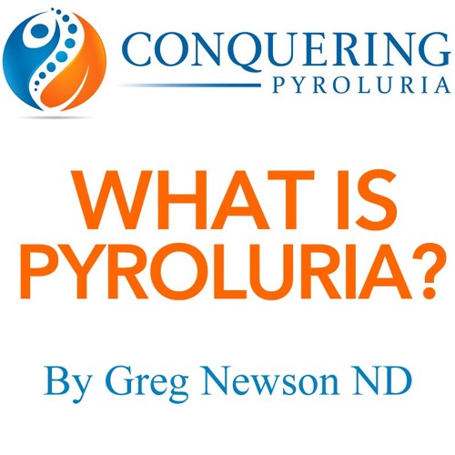 Stream episode What Is Pyroluria? | Dr. Greg Newson by GregNewsonND ...