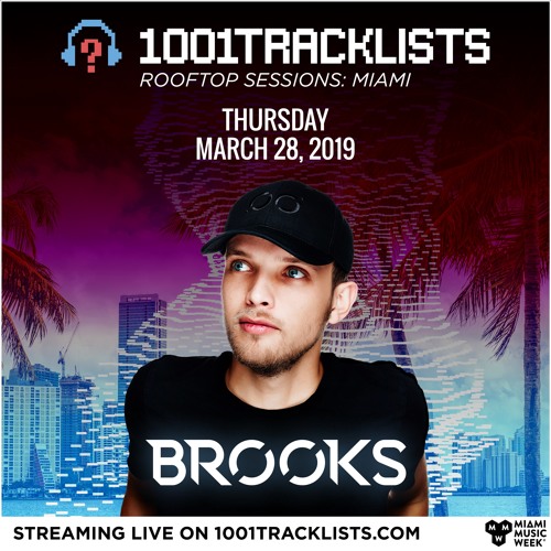 Stream Brooks Live @ 1001 Tracklist Rooftop Session - Miami Music Week ...