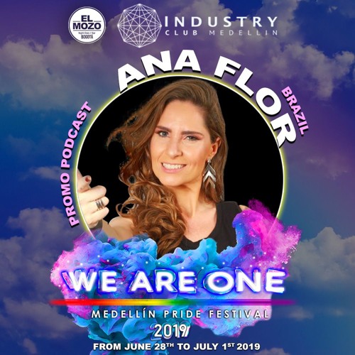 Stream ANA FLOR // WE ARE ONE PRIDE FESTIVAL 2019 PROMO PODCAST by EL ...