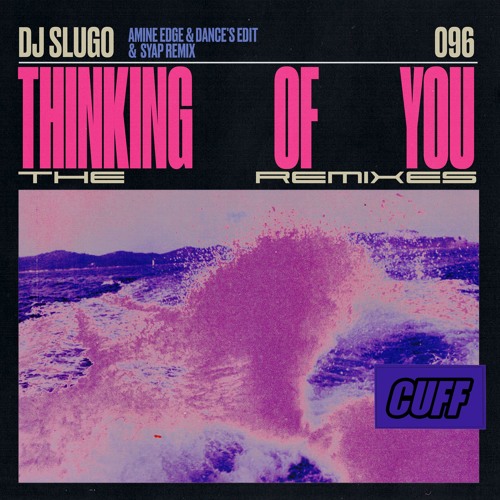 Stream CUFF096: DJ Slugo - Thinking Of You (Amine Edge & DANCE Edit ... Stream CUFF096: DJ Slugo - Thinking Of You (Amine Edge & DANCE Edit ...