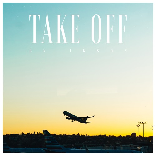 Take Off (Free Download) by Ikson - Free download on ToneDen