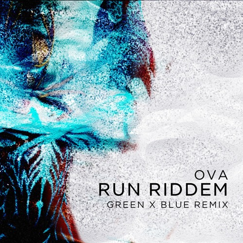 Stream OVA - Run Riddem (GREEN X BLUE Remix) by GREEN X BLUE | Listen ...