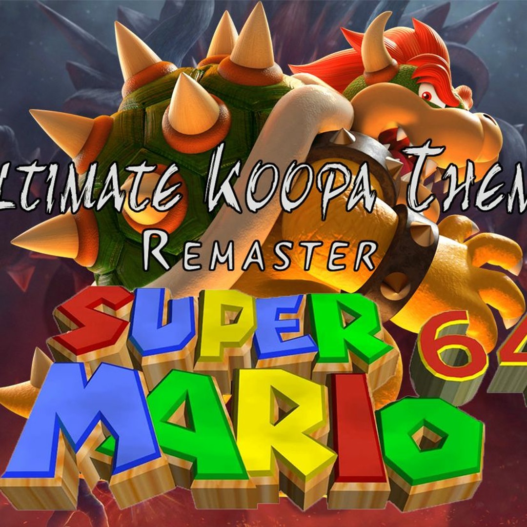 Stream Super Mario 64 - Ultimate Koopa Theme [REMASTER] by iLikePiano ...
