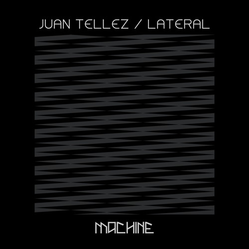 Stream Machine Label | Listen to Juan Tellez / Lateral EP [MACH043 ...