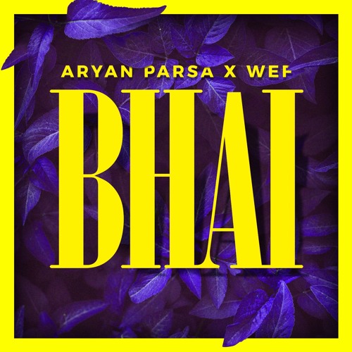 Stream Wef ft Aryan Parsa - Bhai by wef | Listen online for free on SoundCloud