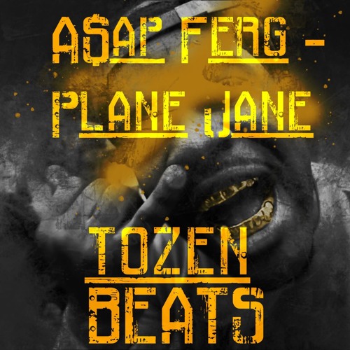Stream A$ap Ferg - Plane Jane (TozenBEATS Remix) by TozenBEATS | Listen ...