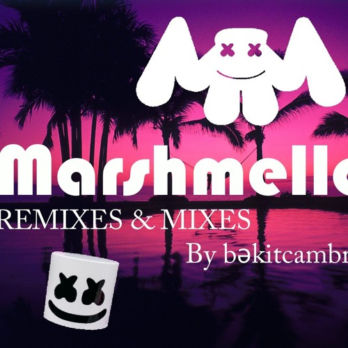 Stream bəkitcambria | Listen to Marshmello Remixes & Mixes playlist ...