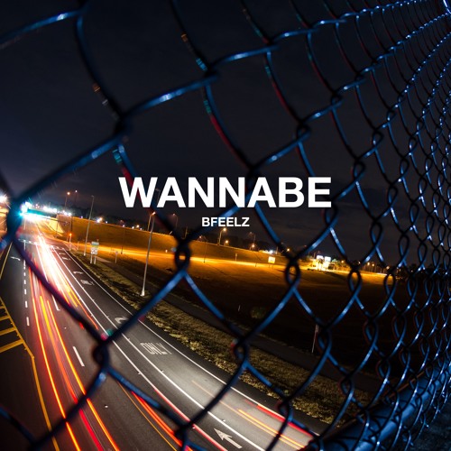 Stream Wannabe by BFEELZ | Listen online for free on SoundCloud