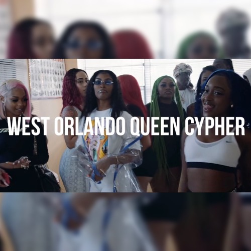 Stream WEST ORLANDO QUEENZ CYPHER 2019 (Kiwiana Bae, GenesisTheGawd ...