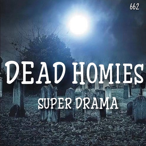 Stream Dead Homies by SuperDrama62 | Listen online for free on SoundCloud